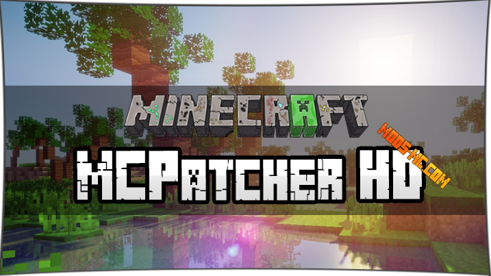Скачать MCPatcher HD для Minecraft / Моды для Minecraft / Mods-MC