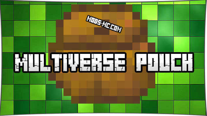 Скачать Multiverse Pouch 1.12.2, 1.11.2, 1.10.2, 1.8, 1.7.10 / Моды для Minecraft / Mods-MC